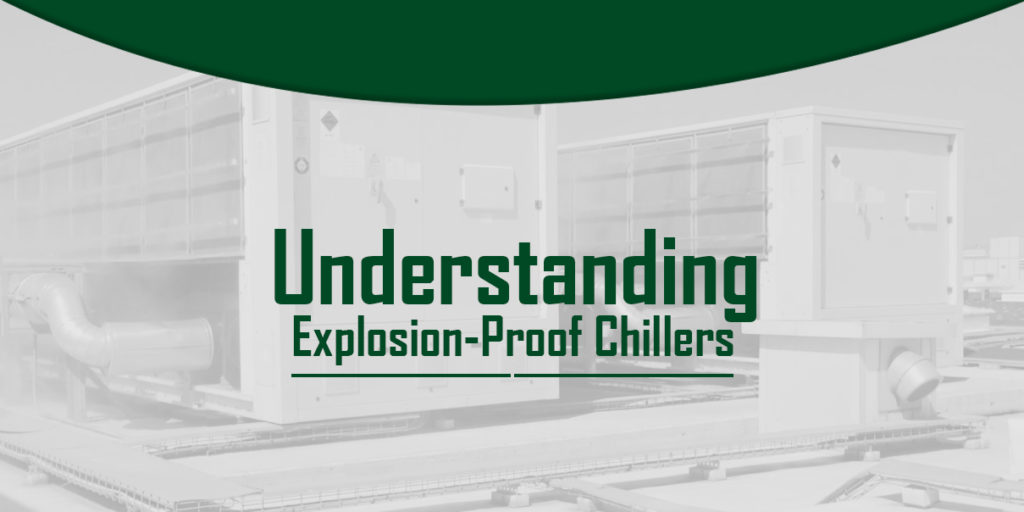 Explosion-Proof Chillers | Applications & How They Work